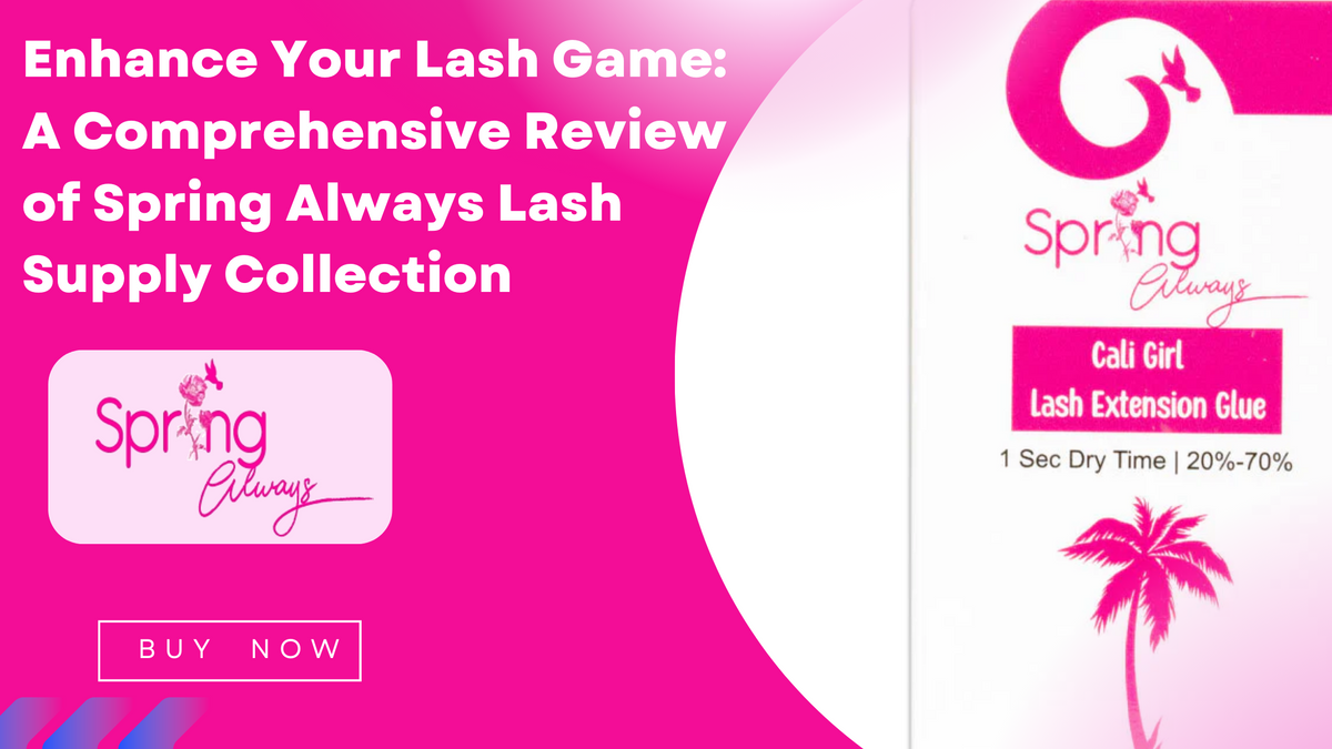 Enhance Your Lash Game: A Comprehensive Review of Spring Always Lash S
